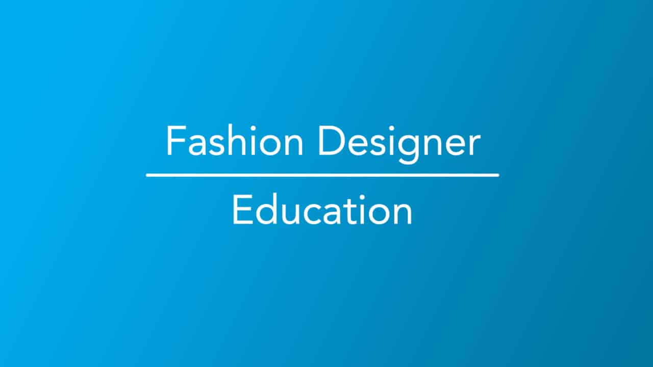 How to Become a Fashion Designer - What You Need To Know