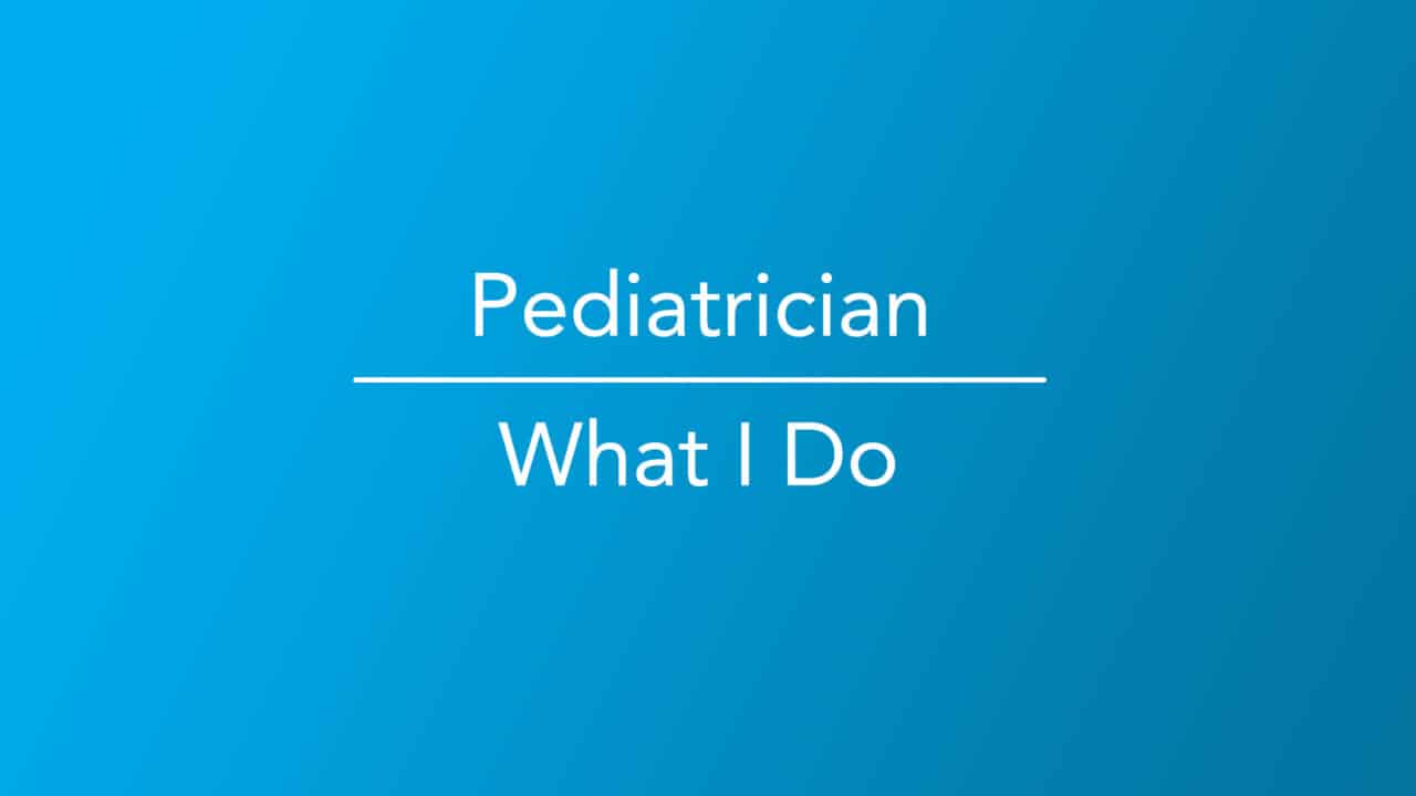 How To Become A Pediatrician What You Need To Know