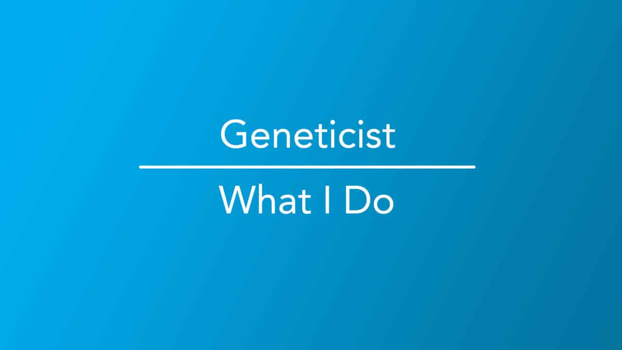 How to Become a Geneticist | Career Girls - Explore Careers