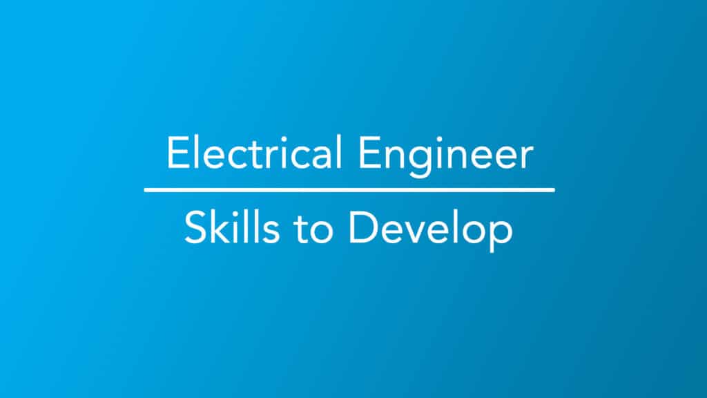 Electrical Engineer Skills to Develop - Career Girls