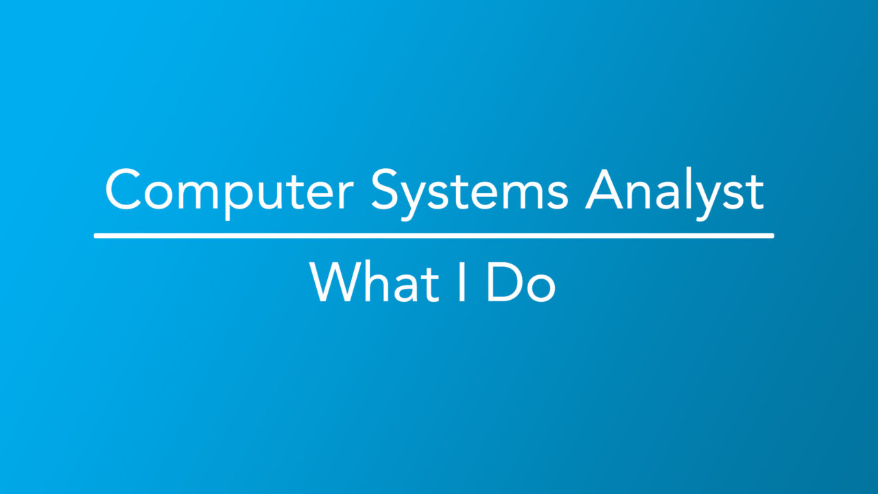 How to Become a Computer Systems Analyst | Career Girls - Explore