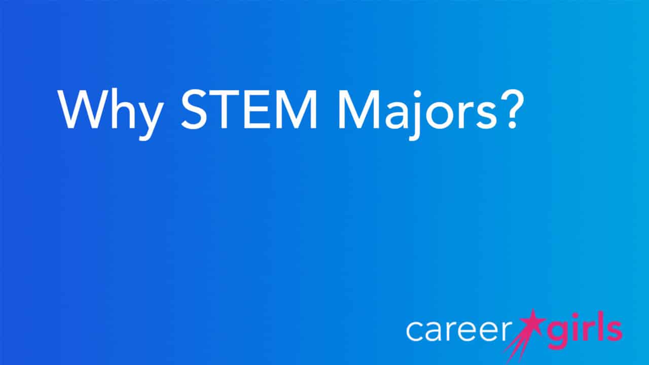Why STEM Majors | College Students - Career Girls
